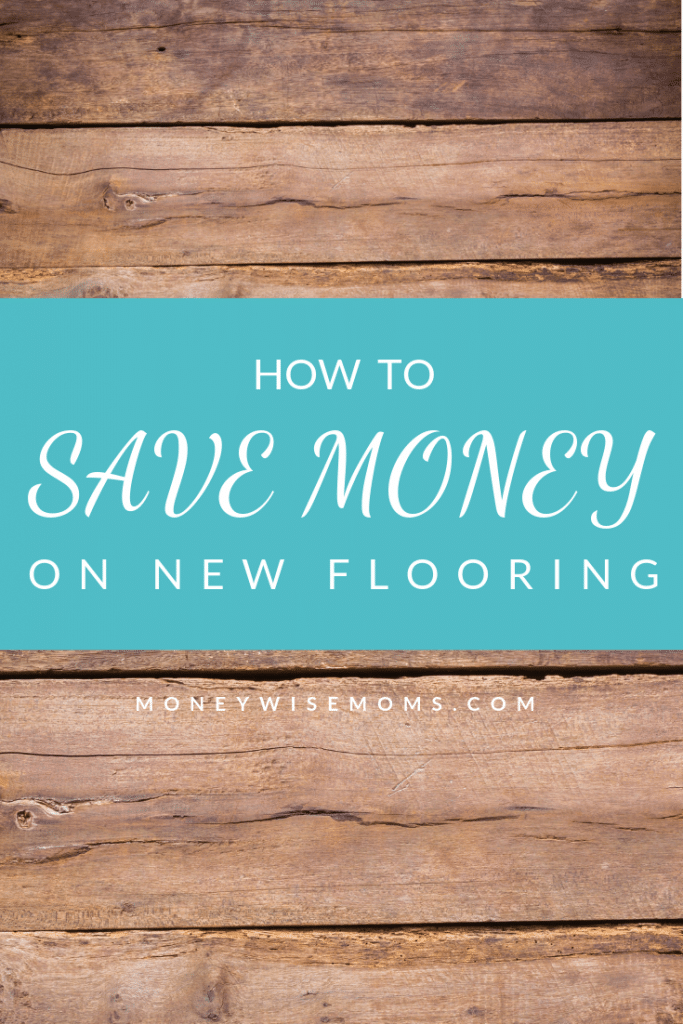 How to Save Money on New Flooring - Moneywise Moms - Easy Family Recipes