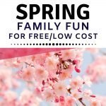 Frugal and Free Spring Family Fun Ideas & Activities - Moneywise Moms