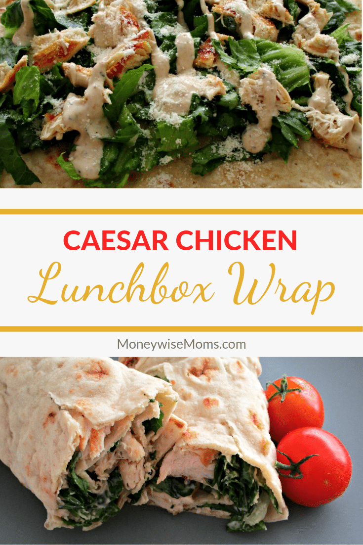 Caesar Chicken Wraps for Lunchbox Packing - Moneywise Moms - Easy ...